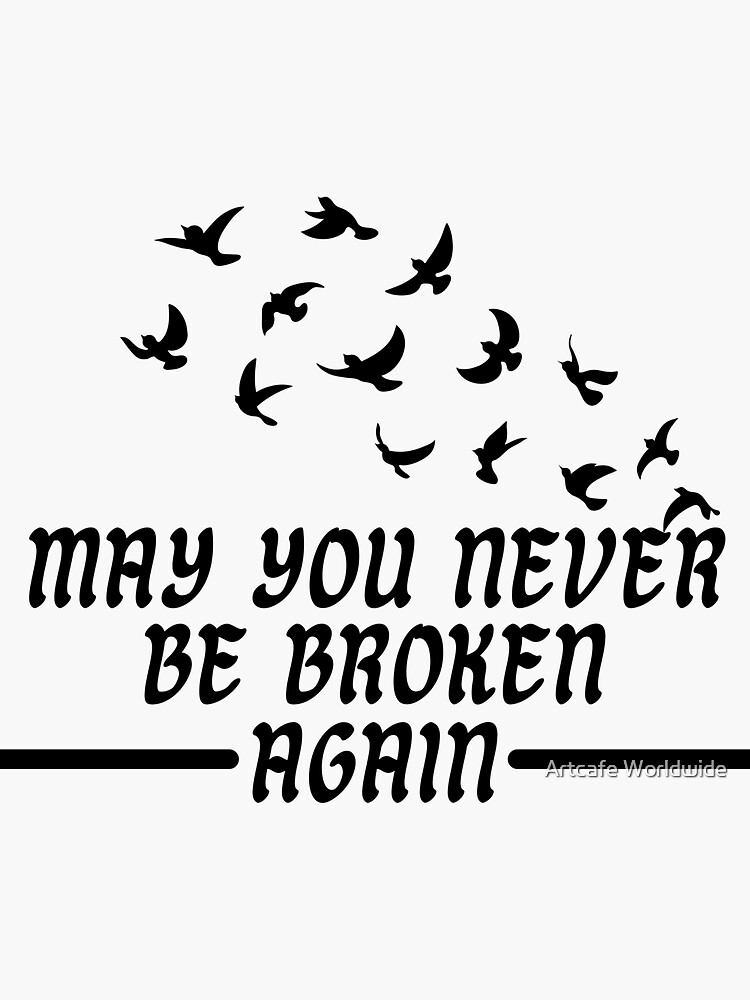 "May you never be broken again" Sticker for Sale by DizzyDark97 | Redbubble