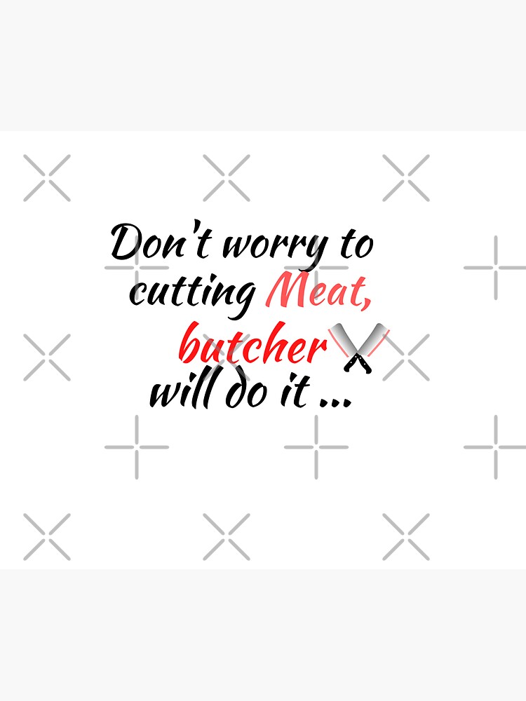 "funny butcher sayings | Funny butcher quotes" Sticker for Sale by UR ...