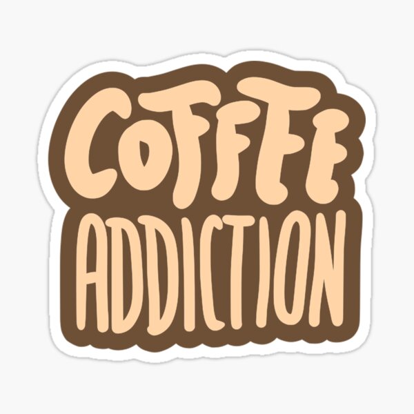 "Coffee Addiction" Sticker for Sale by RomanoArts | Redbubble