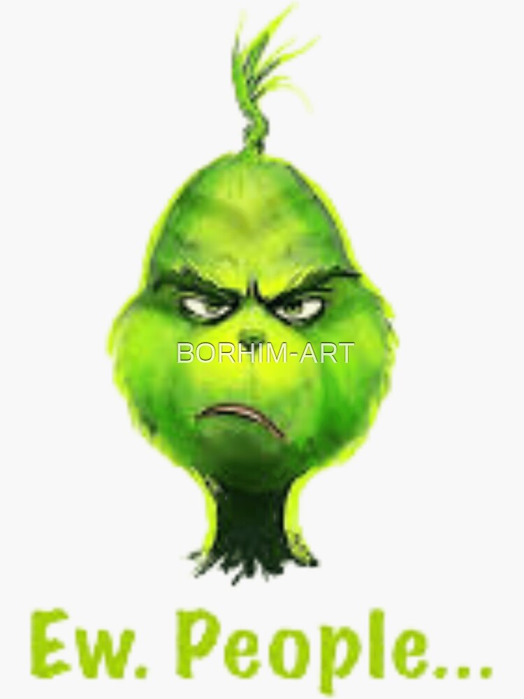 "grinch ew people " Sticker for Sale by BORHIM-ART | Redbubble