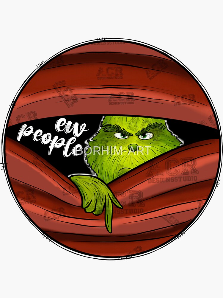 "grinch ew people " Sticker for Sale by BORHIM-ART | Redbubble