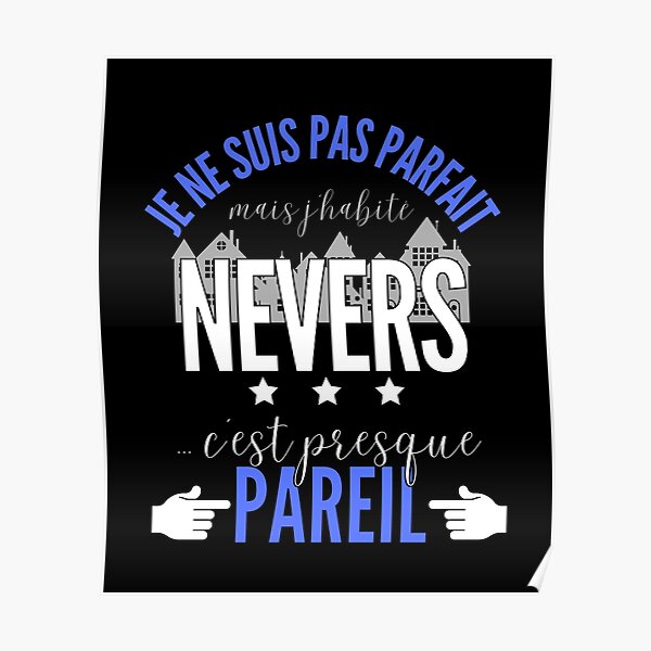 "Gift Man proud to live in Nevers" Poster for Sale by RomualdGR | Redbubble