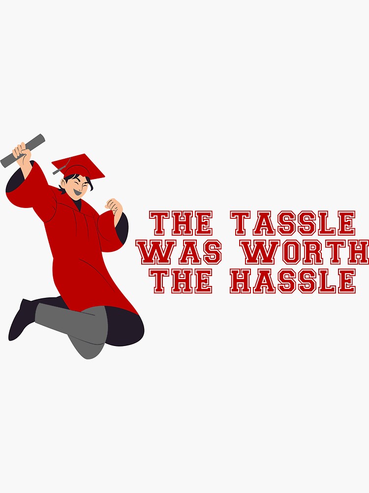 "The Tassle Was Worth The Hassle - Graduation - Congratulations ...