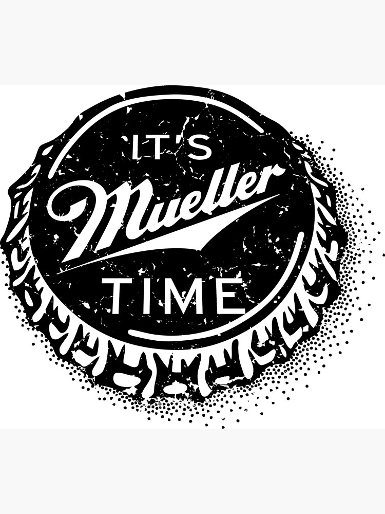 "It's Mueller Time! bottle cap" Poster for Sale by er3733 | Redbubble