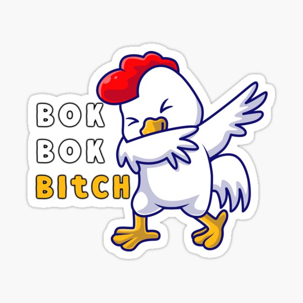 "bok bok bitch chickens are bitches" Sticker for Sale by SaadEtta ...