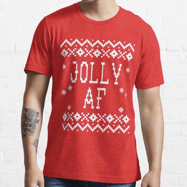 "Jolly AF" T-shirt for Sale by Christmas-Tees | Redbubble | jolly t ...
