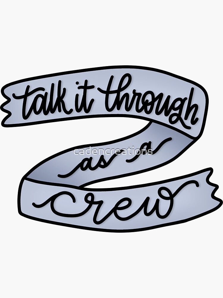 "Talk It Through As A Crew Quote" Sticker for Sale by cadencreations ...