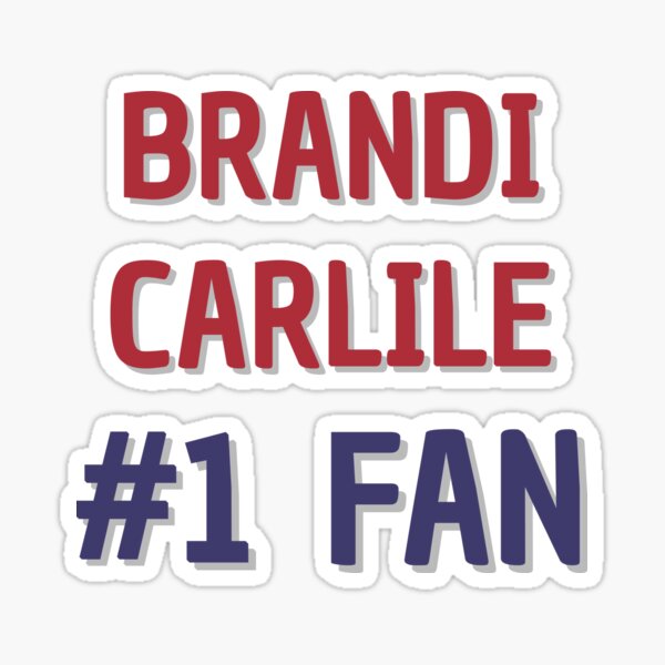 "Brandi Carlile - #1 Fan" Sticker for Sale by Rybariuns | Redbubble