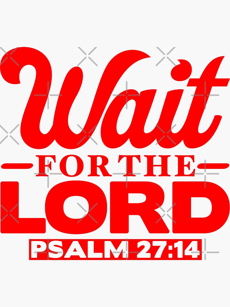 "Wait for the LORD - Psalm 27:14" Sticker for Sale by plushism | Redbubble
