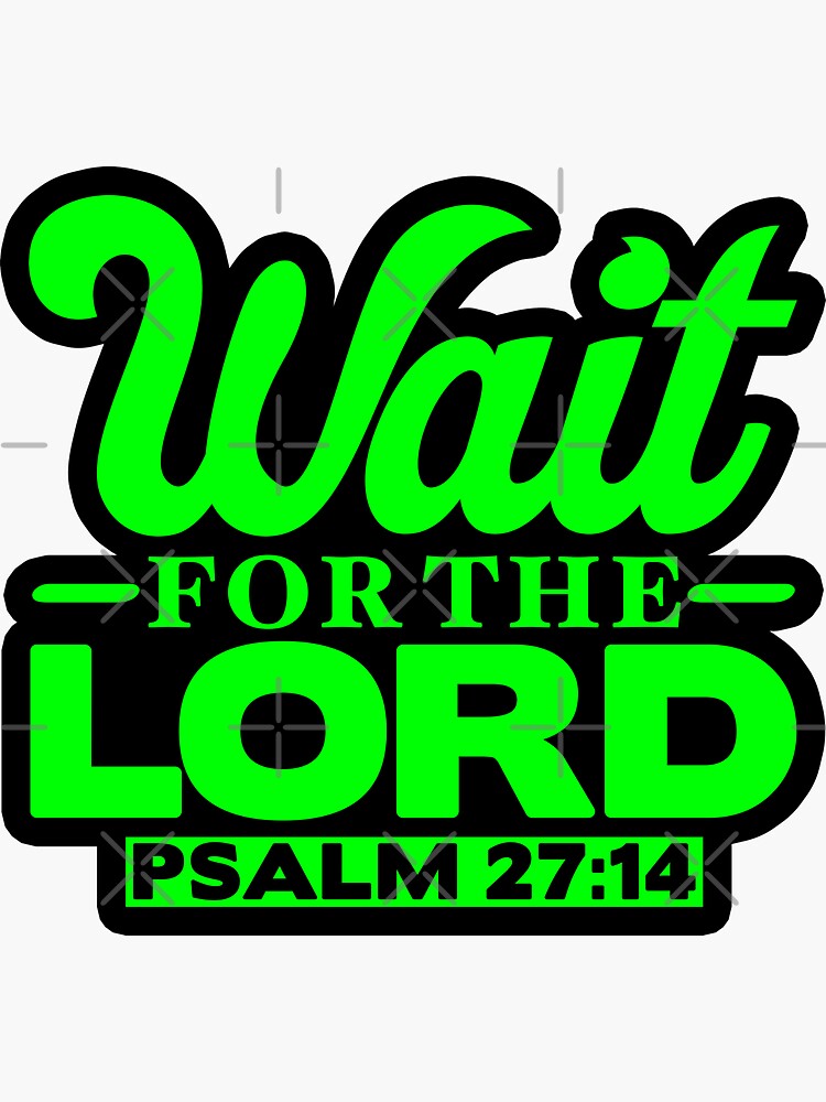 "Wait for the LORD - Psalm 27:14" Sticker for Sale by plushism | Redbubble