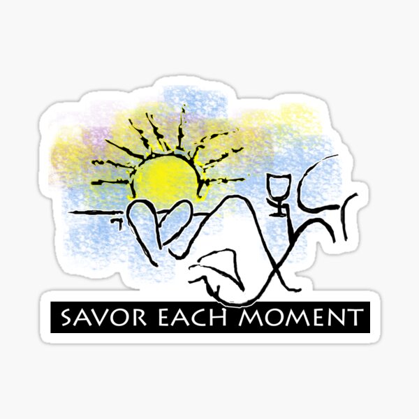 "Savor Each Moment" Sticker for Sale by Handon-Designs | Redbubble