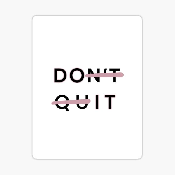 "Don't Quit" Sticker for Sale by 123q8i | Redbubble