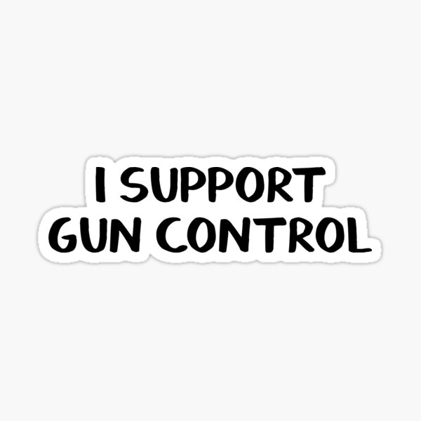 "I support gun control" Sticker for Sale by allthetees | Redbubble