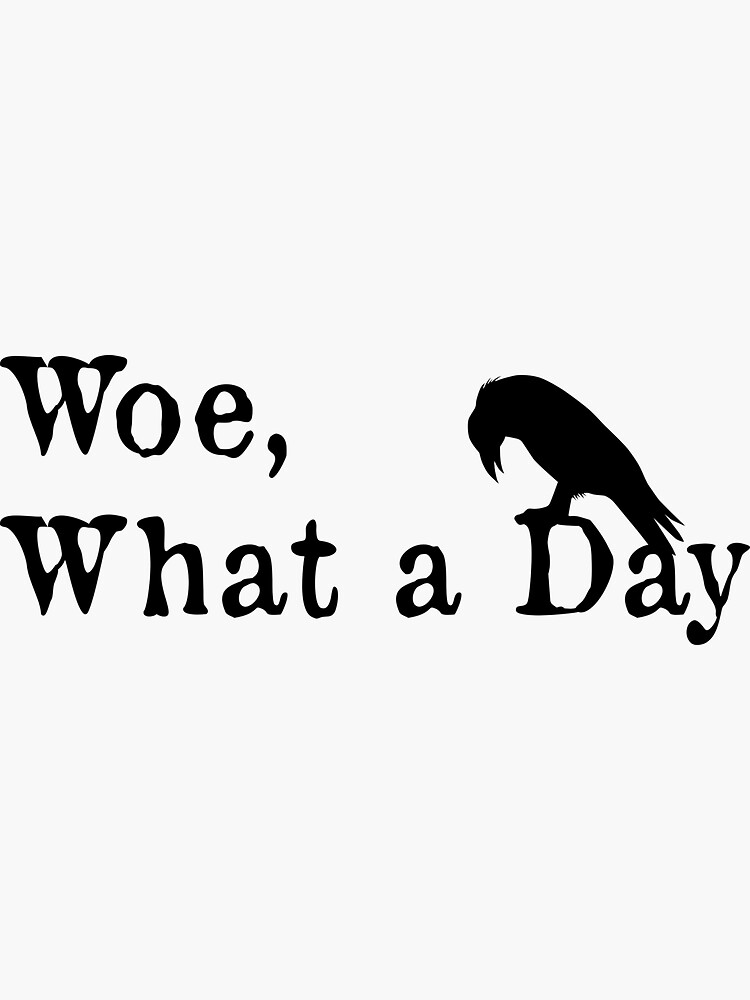 "Woe What a day" Sticker for Sale by linkmgmt | Redbubble