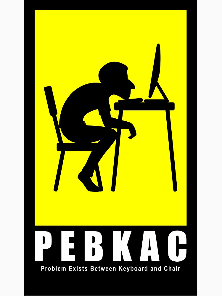 "PEBKAC" T-shirt by thysok | Redbubble | pebkac t-shirts