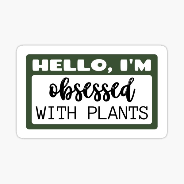 "Hello, I am obsessed with plant name stickers" Sticker for Sale by ...