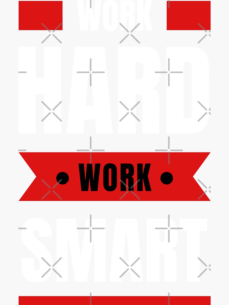 "Work Hard Work Smart" Sticker for Sale by man0s | Redbubble