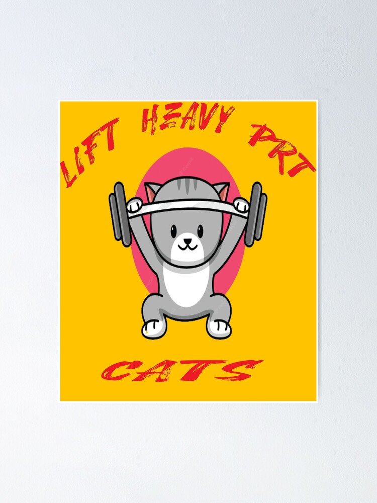 "Lift Heavy & Pet Cats Classic " Poster for Sale by yahyablt | Redbubble
