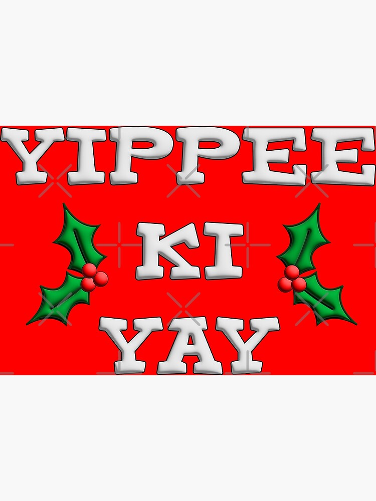 "YIPPEE KI YAY" Poster for Sale by Scrumptious Designs | Redbubble