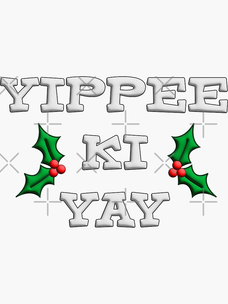 "YIPPEE KI YAY" Sticker for Sale by Scrumptious Designs | Redbubble