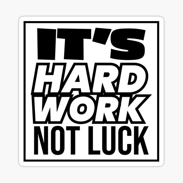 "It's Hard Work Not Lunk-Motivational Quotes" Sticker for Sale by ...