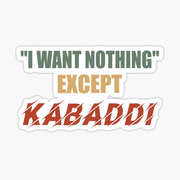""I Want Nothing" Except Kabaddi" Sticker for Sale by LoranaDesign ...