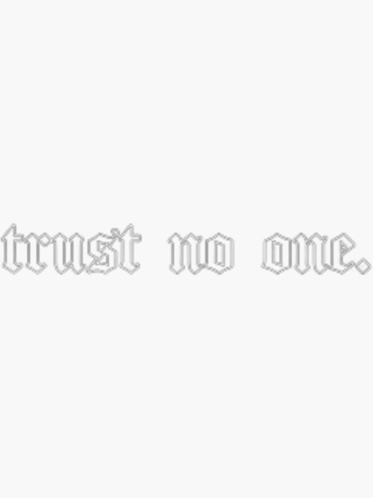 "Trust No One " Sticker for Sale by for-HY | Redbubble