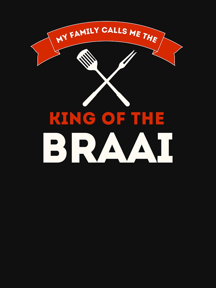 "South African braai, King of the Braai" T-shirt for Sale by Huesoffun ...