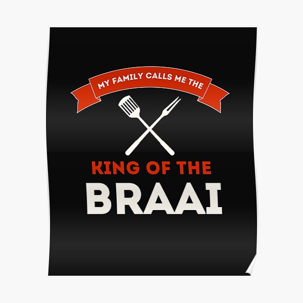 "South African braai, King of the Braai" Poster for Sale by Huesoffun ...