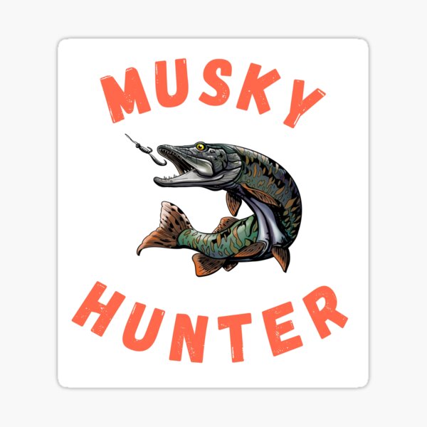 "Musky Hunter, Muskie Hunter, Musky Fisherman, Muskellunge" Sticker for ...
