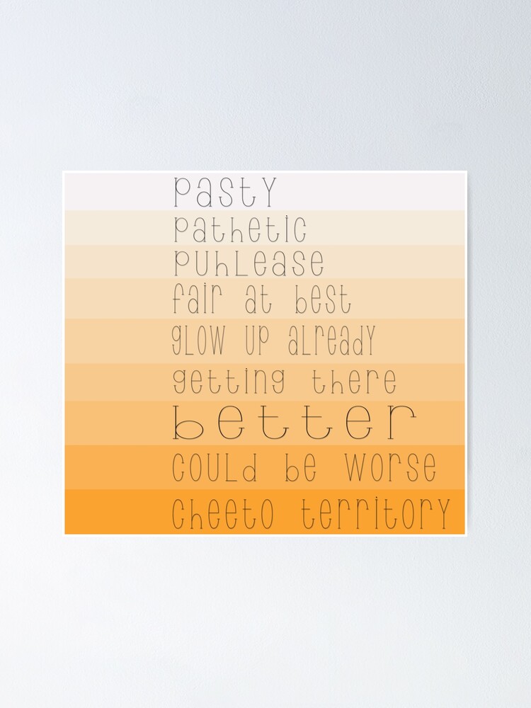 "skin tones - levels of tan - cheeto territory" Poster for Sale by ...