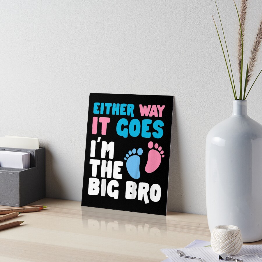 "Kids Either Way It Goes I'm The Big Bro Gender Reveal Party Baby " Art ...