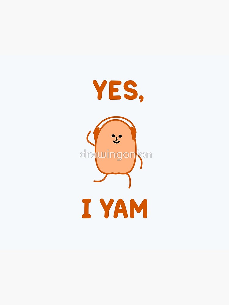 "yes, I yam" Poster for Sale by drawingonion | Redbubble