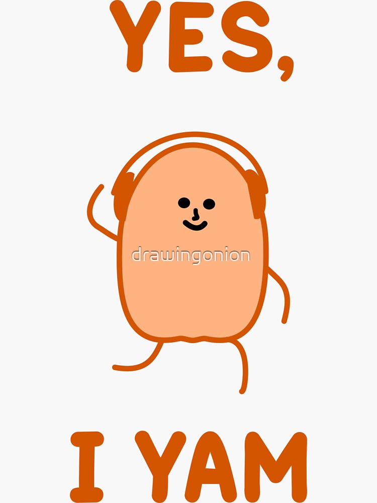 "yes, I yam" Sticker for Sale by drawingonion | Redbubble