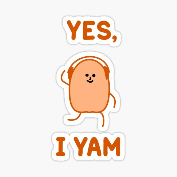 "yes, I yam" Sticker for Sale by drawingonion | Redbubble