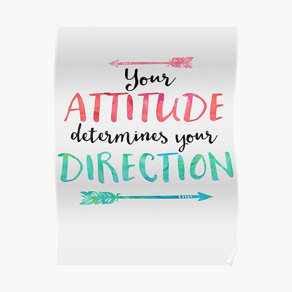 "Your Attitude determines your direction" Poster by Quotelover2019 ...