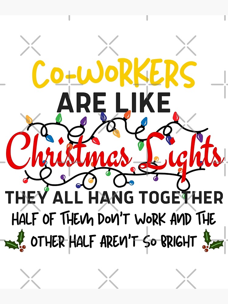Co-workers Are Like Christmas Lights They All Hang Together Funny Co ...