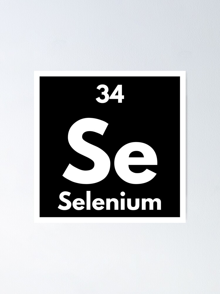Periodic Table Element Number 34 Se Selenium Poster For Sale By Periodicbliss Redbubble