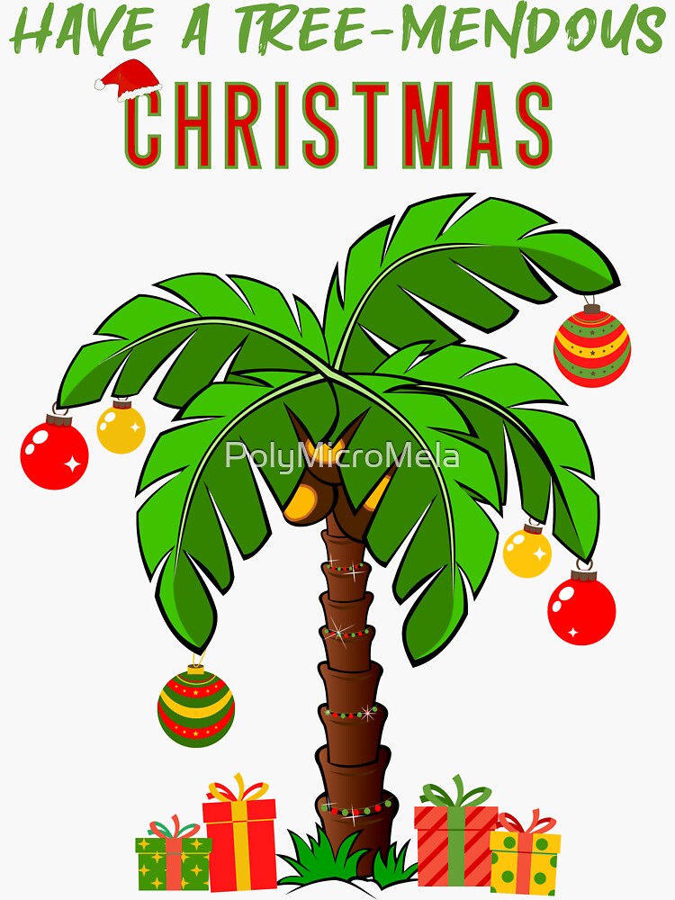 "Have a tree-mendous Christmas" Sticker for Sale by PolyMicroMela ...