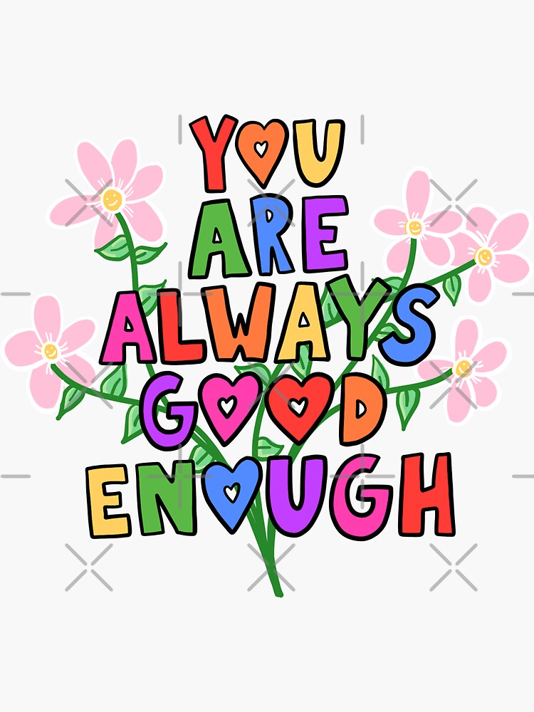 "You Are Always Good Enough" Sticker for Sale by crystaldraws | Redbubble