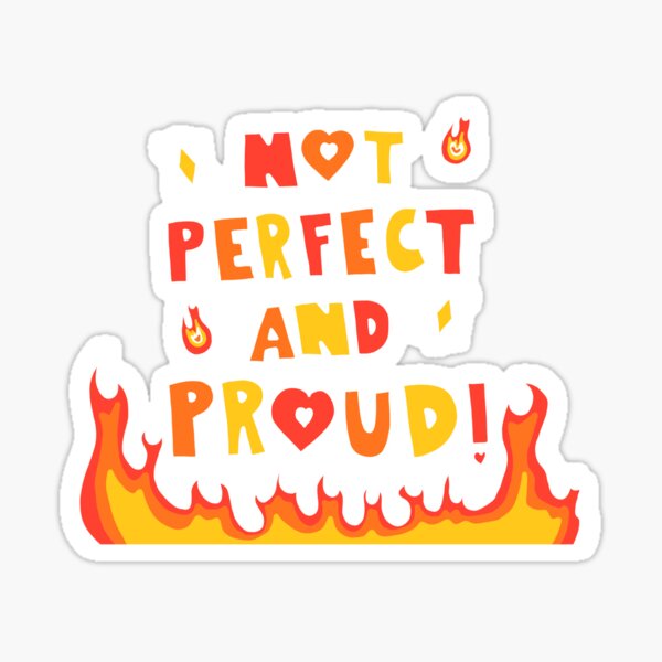 "Not Perfect And Proud" Sticker for Sale by crystaldraws | Redbubble