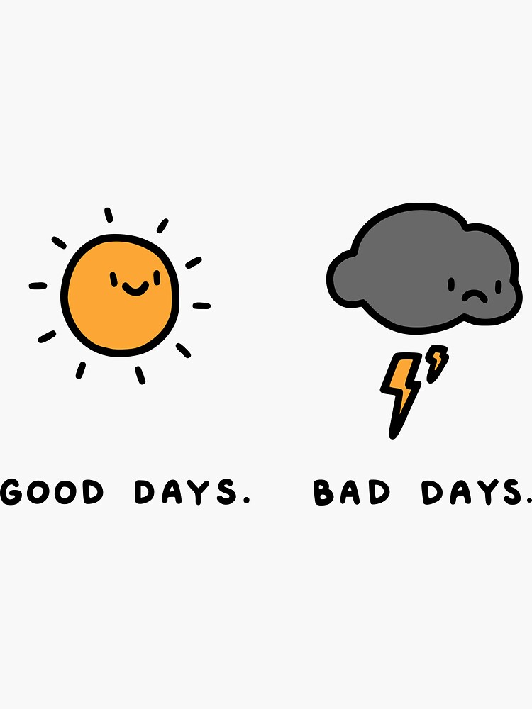 "Good Days. Bad Days." Sticker for Sale by JoshSavard | Redbubble