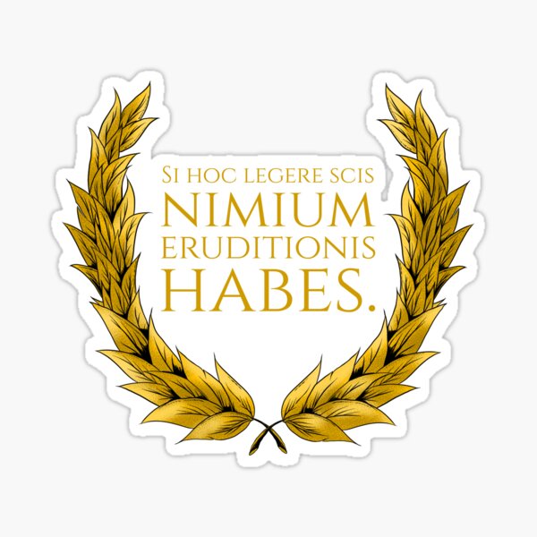 "Latin Saying - Si Hoc Legere Scis Nimium Eruditionis Habes" Sticker ...