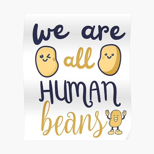 "together we are all human beans" Poster for Sale by jinxarcan | Redbubble