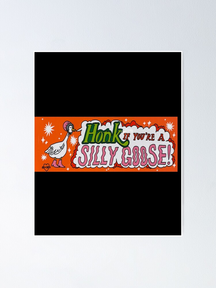 "Silly Goose on Board Bumper Sticker" Poster for Sale by Lion9u9 ...