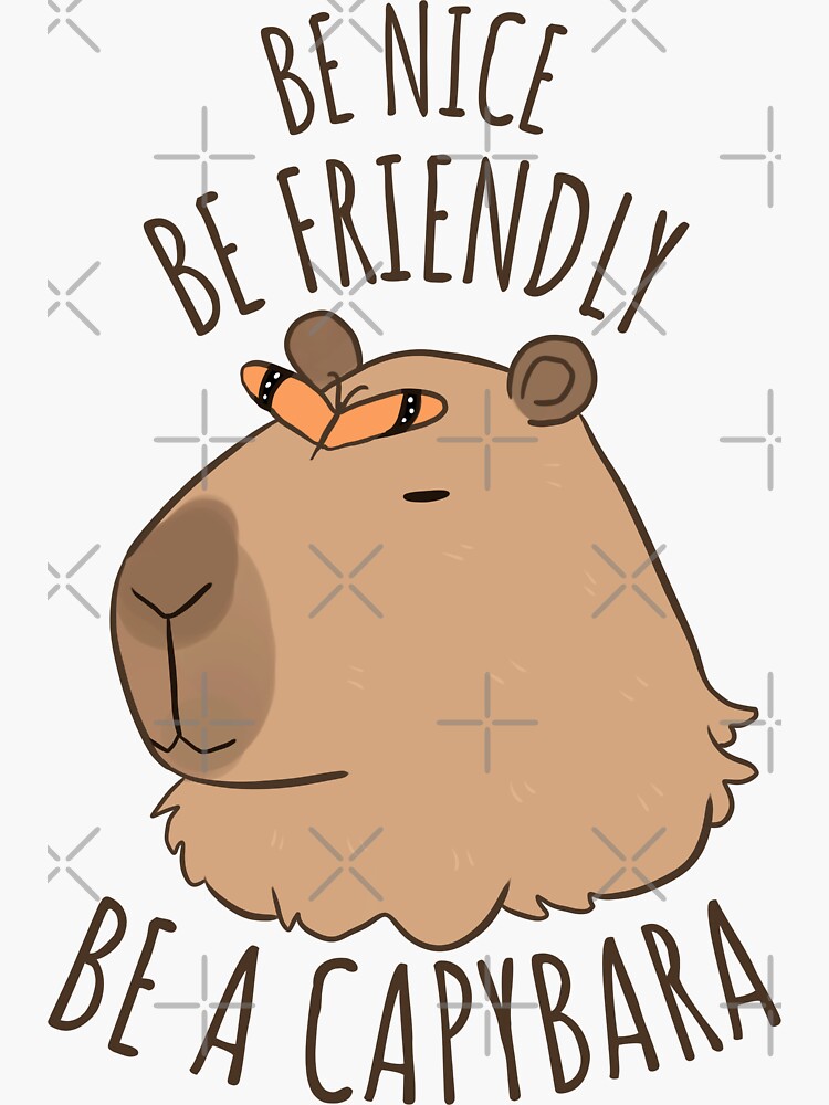 "Be a Capybara - be Nice be friendly be a Capybara" Sticker for Sale by ...