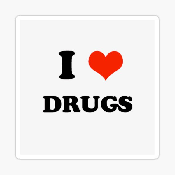 "I love drugs design" Sticker for Sale by FunkisDesignes | Redbubble
