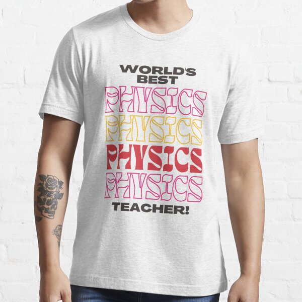 "Best Physics Teacher Appreciation" T-shirt for Sale by superteachers ...