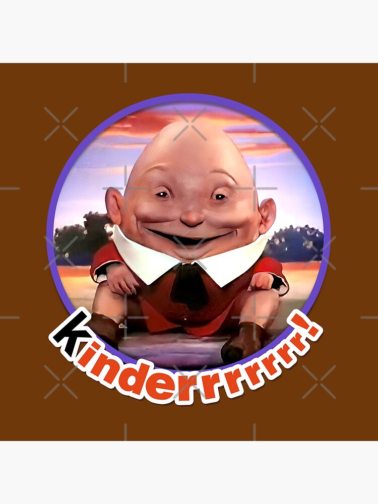 "Chocadooby sagt KINDERRRRR! The Kinder Egg Humpty Dumpty Man (im Splat ...
