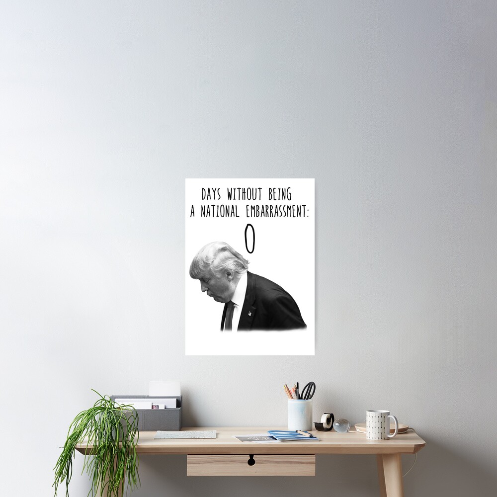 "Trump national embarrassment" Poster by pornflakes | Redbubble